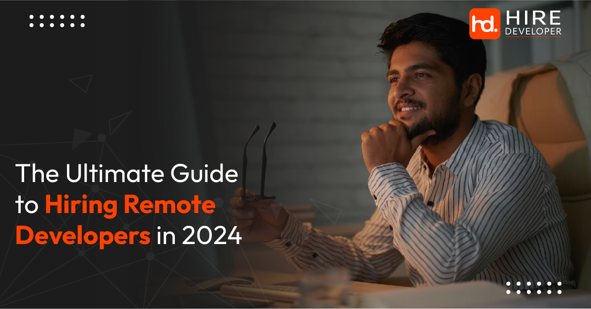 The Ultimate Guide to Hire Remote Developers in 2024