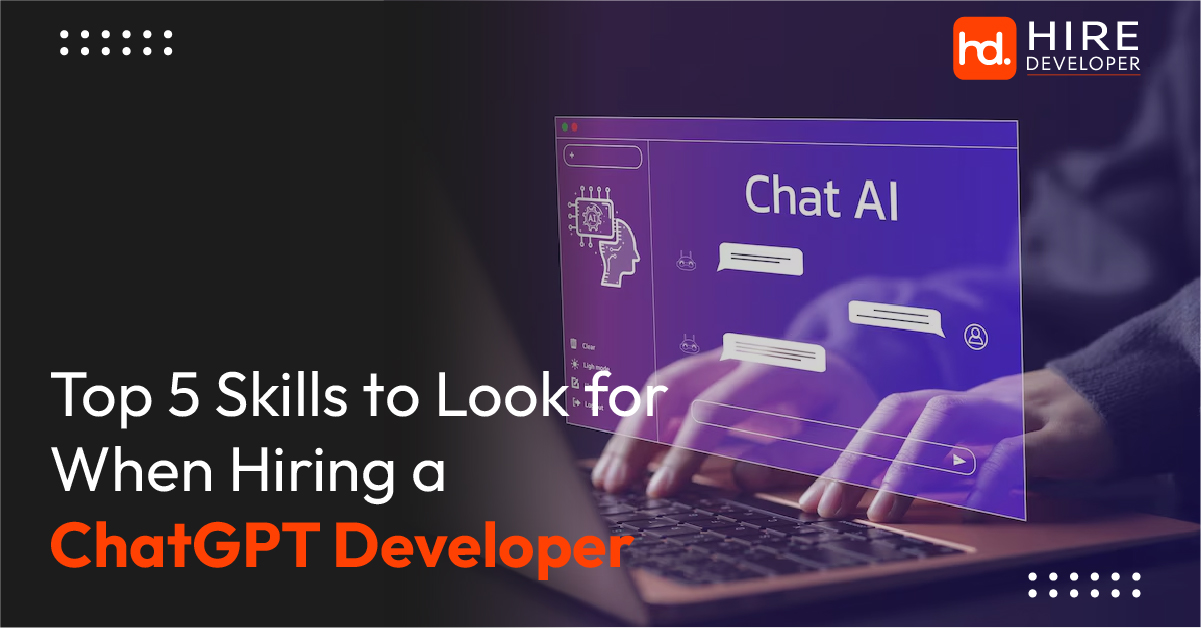 Top-Notch Skills Required for Hiring a ChatGPT Developer