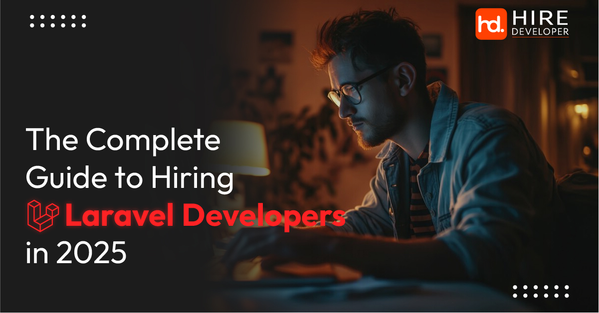 Hire Laravel Developers: The Ultimate Guide to Find the Best