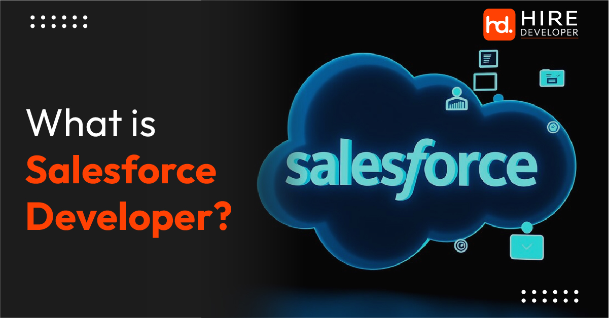 What is Salesforce Developer? - HireDeveloper